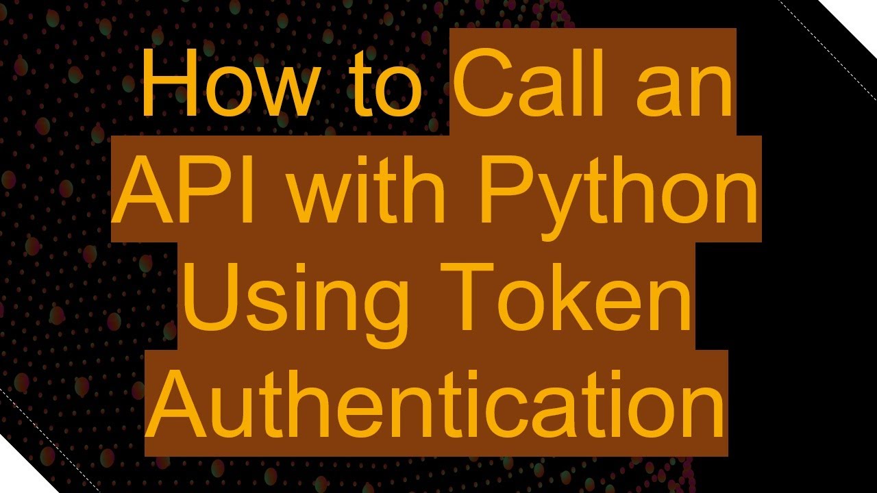 How to Call an API with Python Using Token Authentication