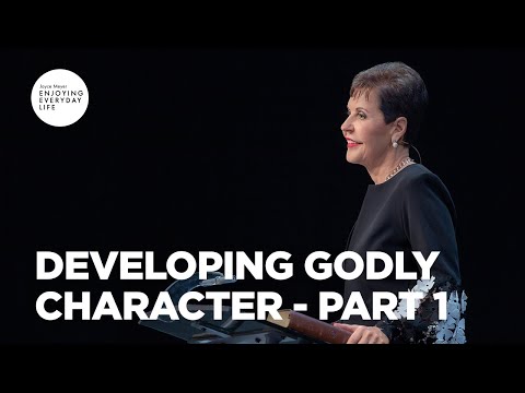 Developing Godly Character - Pt 1 | Joyce Meyer | Enjoying Everyday Life