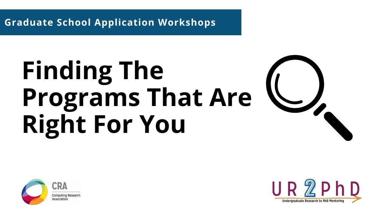 Graduate School Application Workshop: Session 3 - Finding the Programs that are Right for You