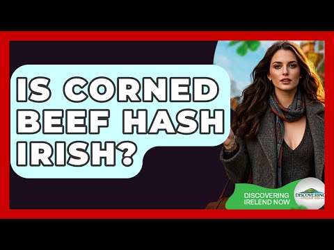 Is Corned Beef Hash Irish? - Discovering Ireland Now