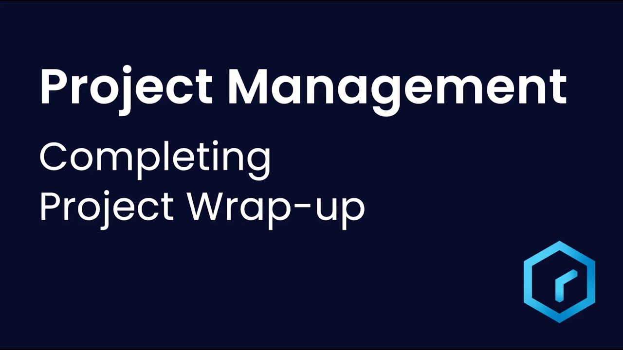 Tutorial - Project Management: Completing Project Wrap up