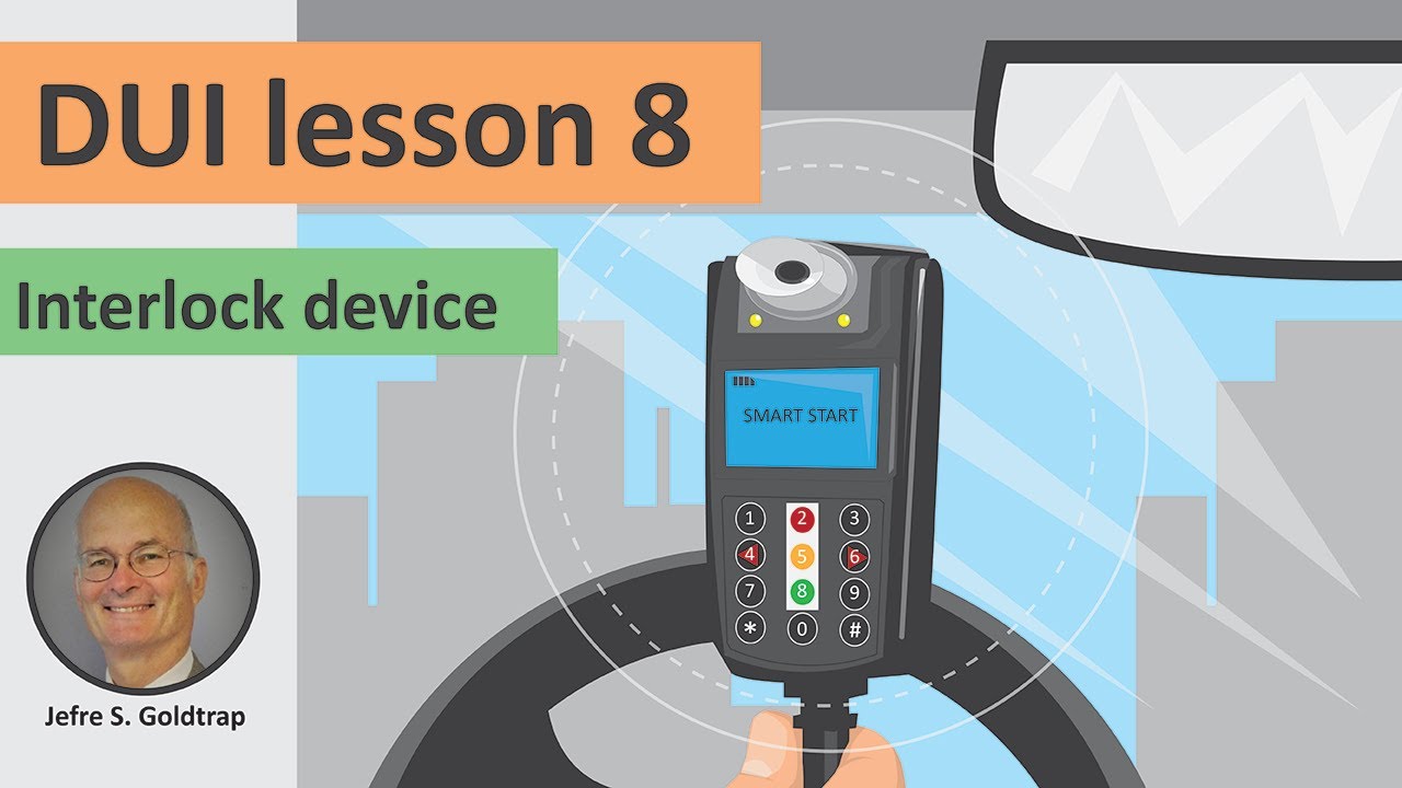 Driving Under the Influence: Lesson 8, Interlock Device