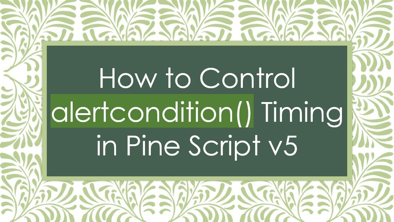 How to Control alertcondition() Timing in Pine Script v5