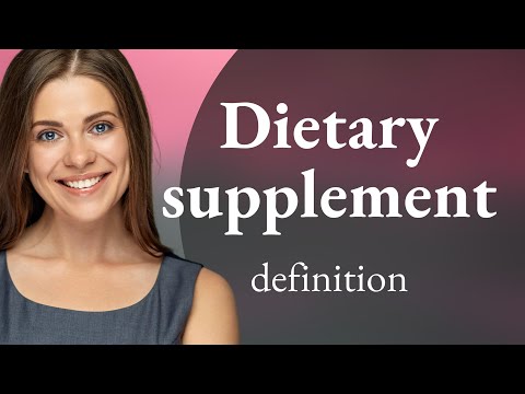 Dietary supplement • definition of DIETARY SUPPLEMENT