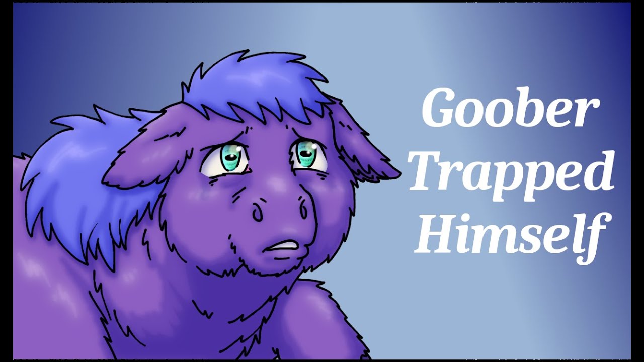 Goober Trapped Himself || VoiceOver (Dragonixa) - Fluffy Image Self ...