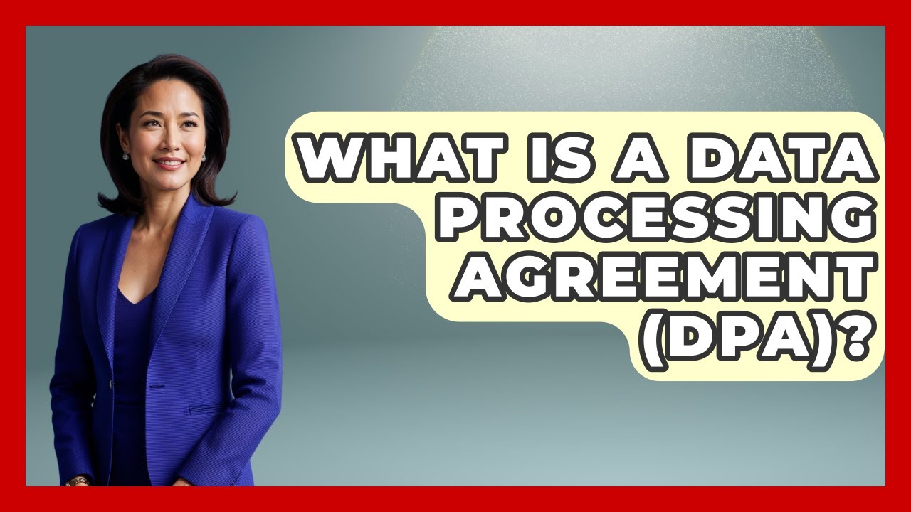 What Is A Data Processing Agreement (DPA)? - Consumer Laws For You