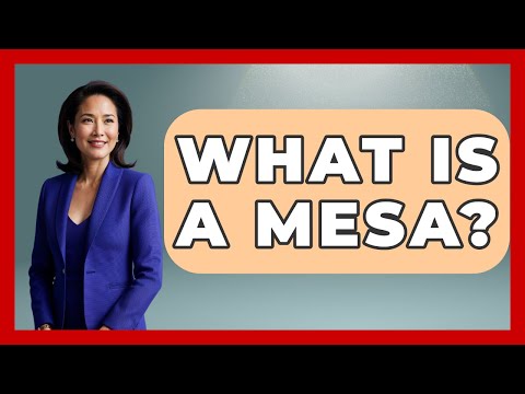 What Is A Mesa? - The Geography Atlas