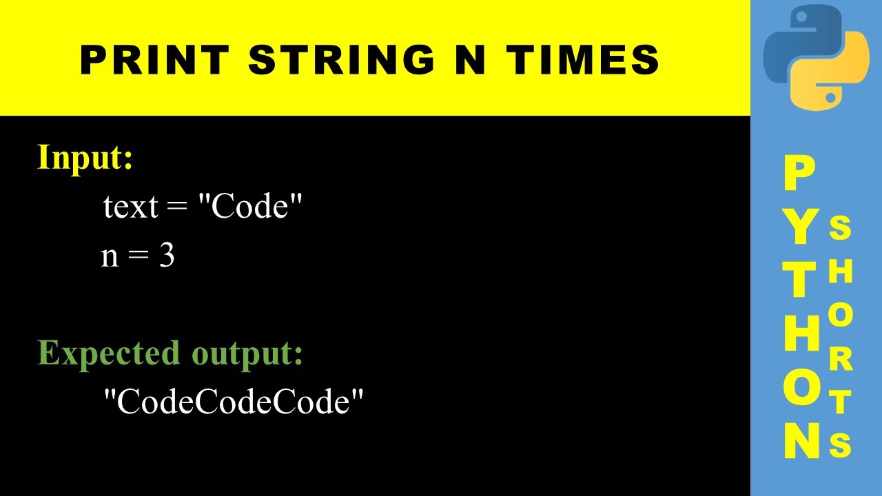 Print string N times | Python shorts