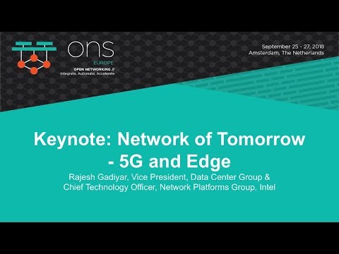Keynote: Network of Tomorrow - 5G and Edge - Rajesh Gadiyar, Intel