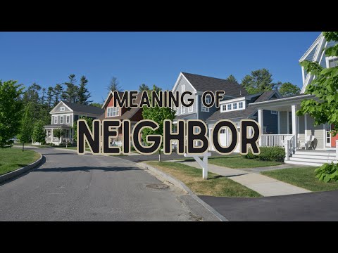 What is the meaning of Neighbor?