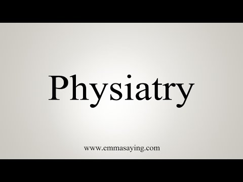 How To Say Physiatry