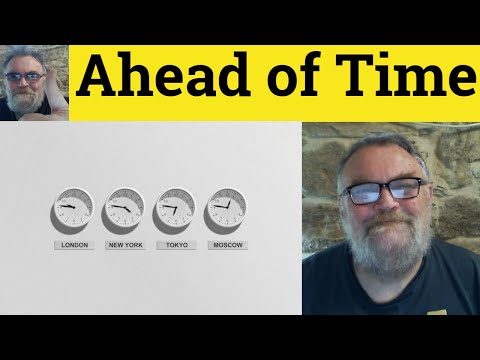 🔵 Ahead of Time Meaning - Ahead of Its Time Definition - Ahead of Time Idioms - Ahead of Its Time