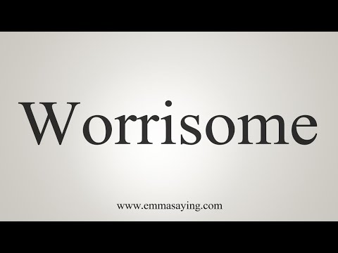 How To Say Worrisome