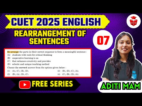 CUET 2025 English | Rearrangement of Sentences | Top 10 Questions Explained | By Aditi Mam