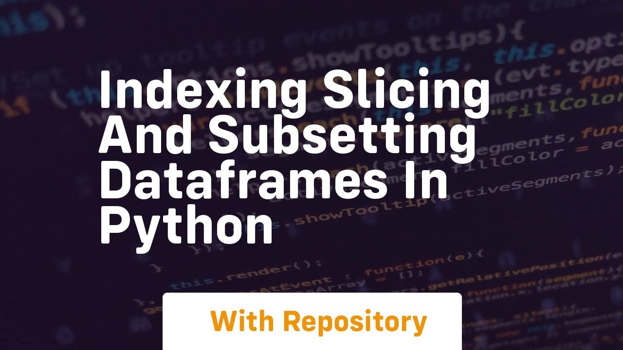 indexing slicing and subsetting dataframes in python