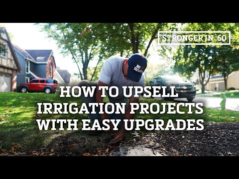 Stronger in :60 - Upselling Irrigation Projects