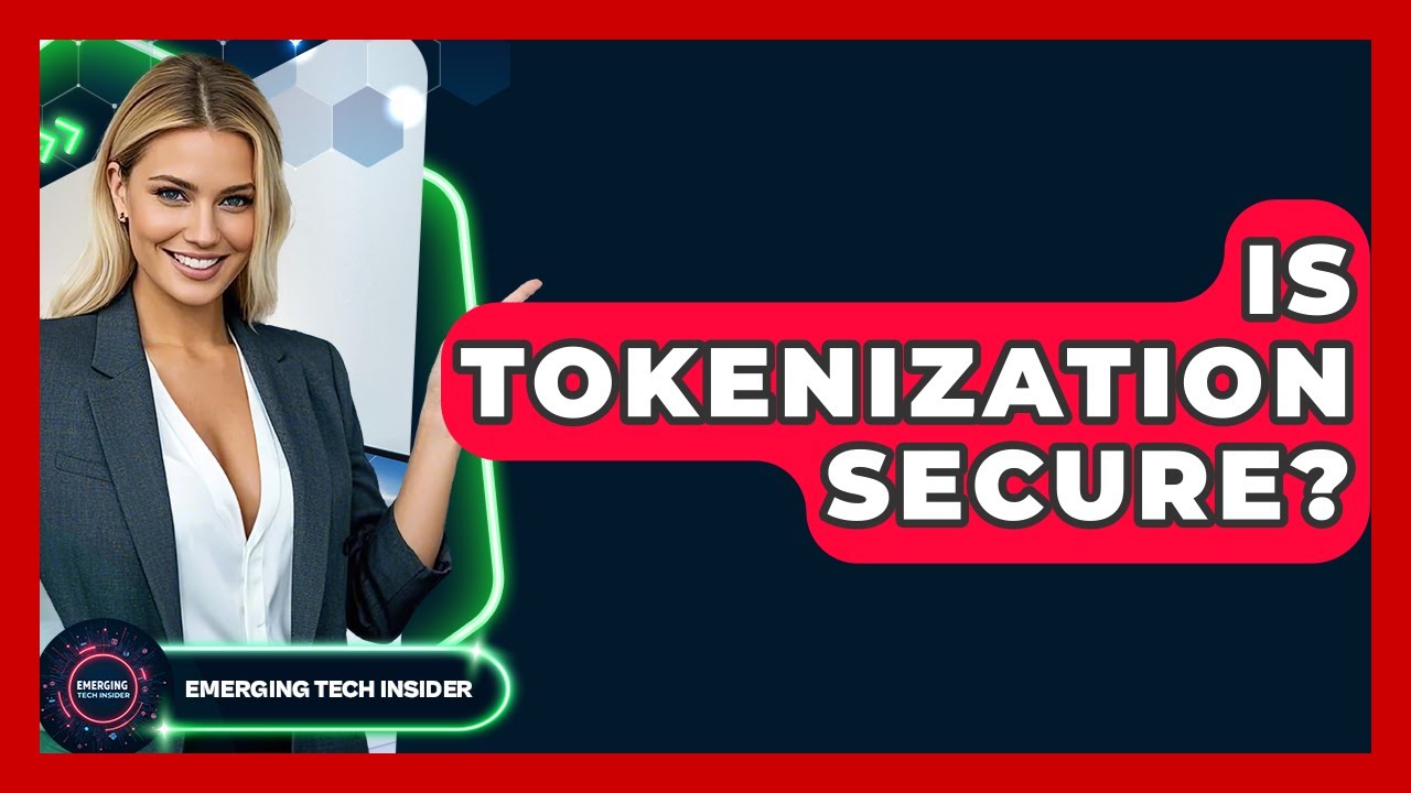 Is Tokenization Secure? - Emerging Tech Insider