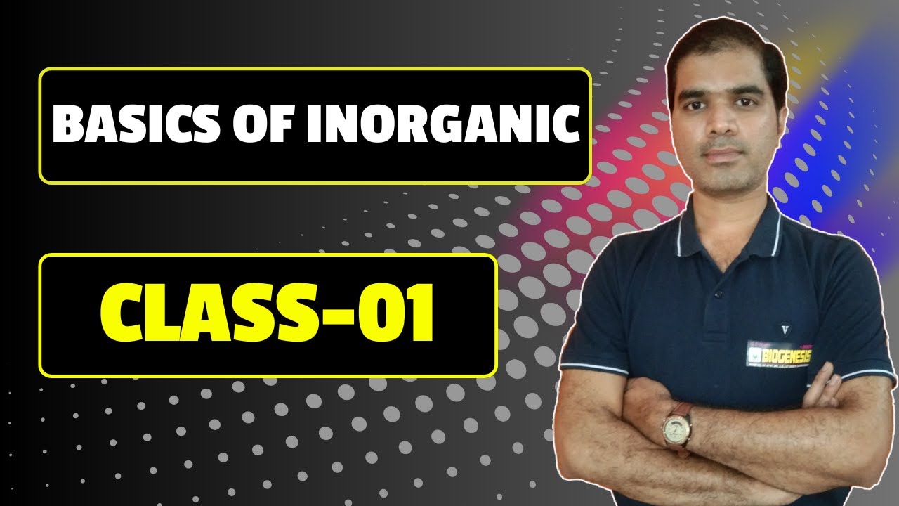 CLASS - 01 | BASICS OF INORGANIC CHEMISTRY