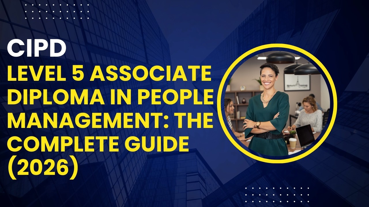 CIPD Level 5 Associate Diploma in People Management  the complete guide 2026