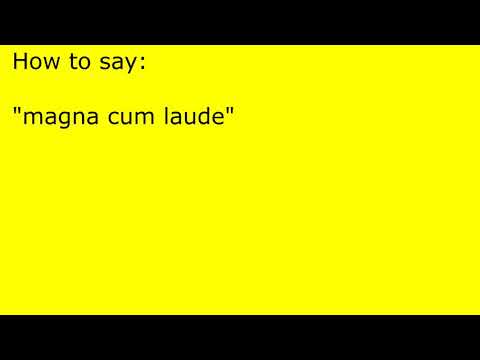 How to pronounce magna cum laude