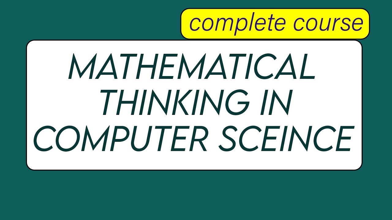 Mathematical Thinking in Computer Science | Discrete Mathematics for Computer Science