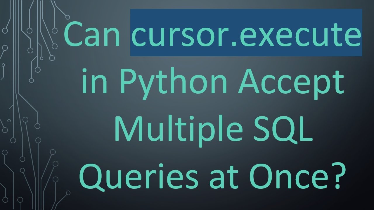 Can cursor.execute in Python Accept Multiple SQL Queries at Once?