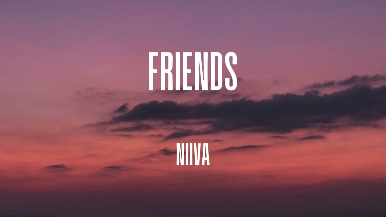 NIIVA - Friends (Lyrics)