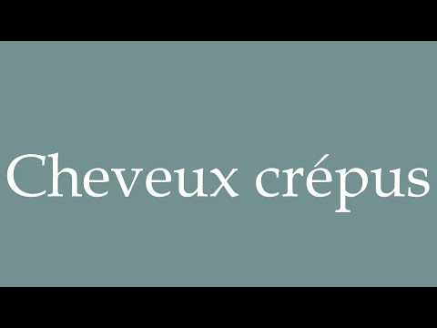How to Pronounce ''Cheveux crépus'' (Frizzy hair) Correctly in French