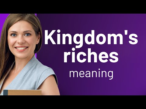 Exploring the Meaning of "Kingdom's Riches"