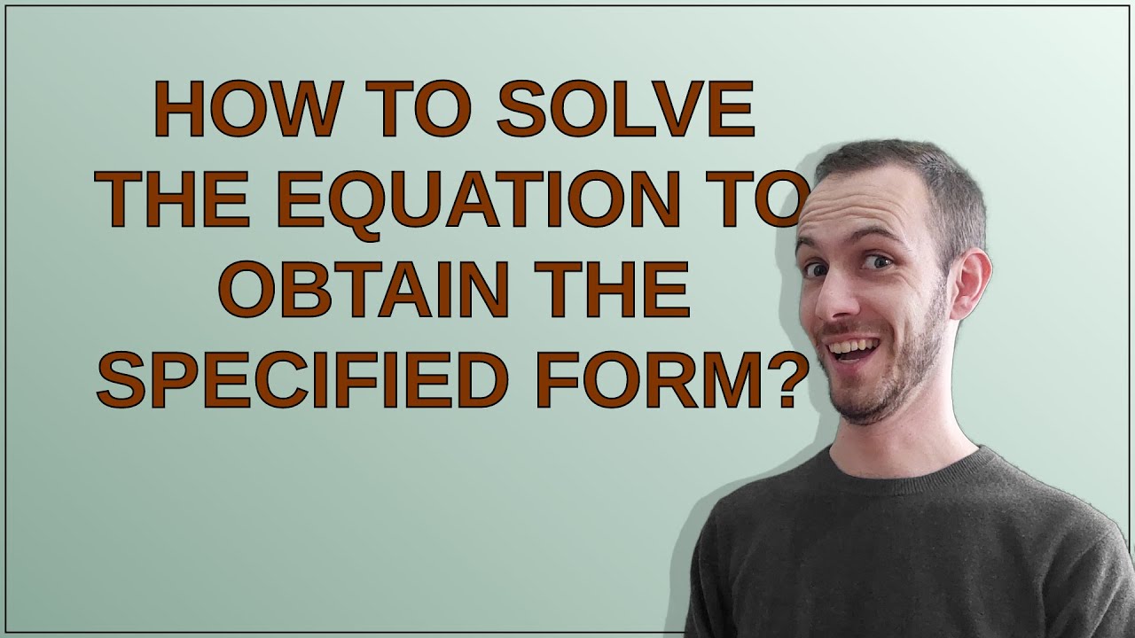 Mathematica: How to solve the equation to obtain the specified form?
