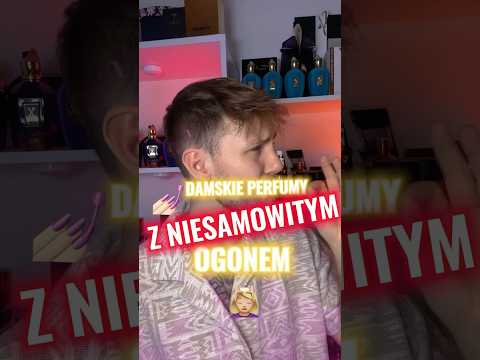 Damskie perfumy z ogonem i świetną trwałością 💅🏻