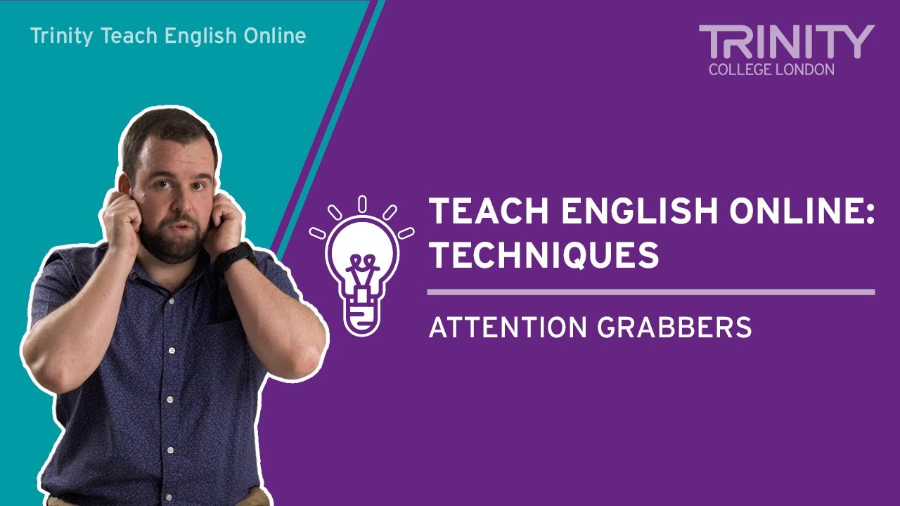 Trinity Teach English Online - Techniques: Attention grabbers - skills for language teachers