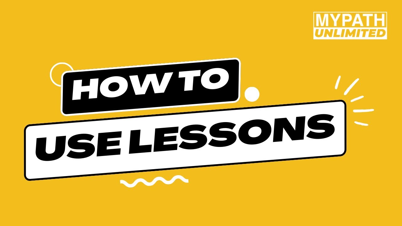 How to use lessons - MYPATH Unlimited