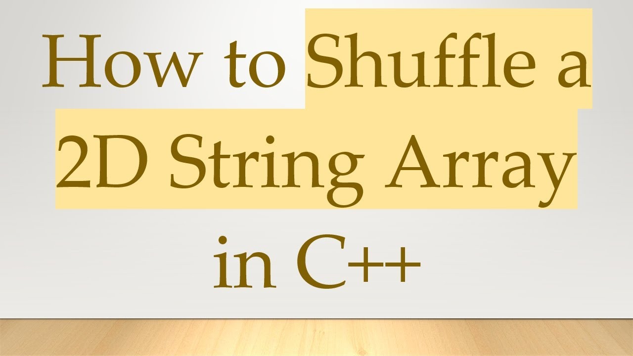 How to Shuffle a 2D String Array in C++