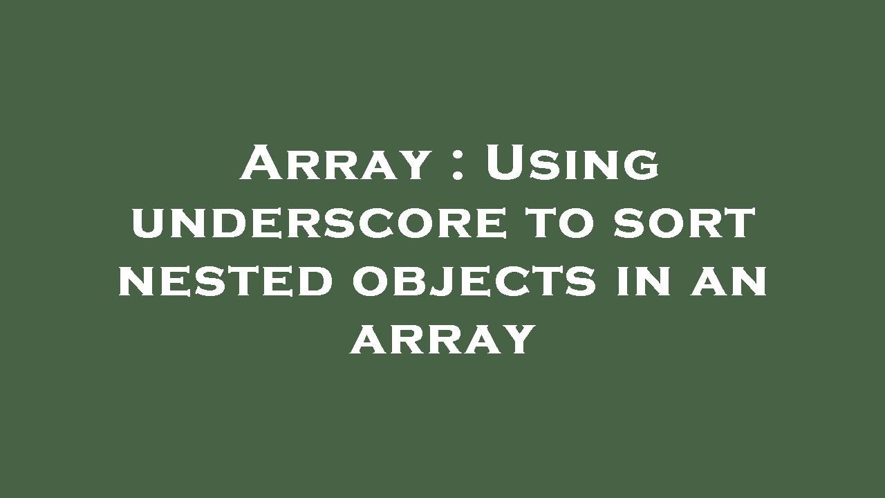 Array : Using underscore to sort nested objects in an array