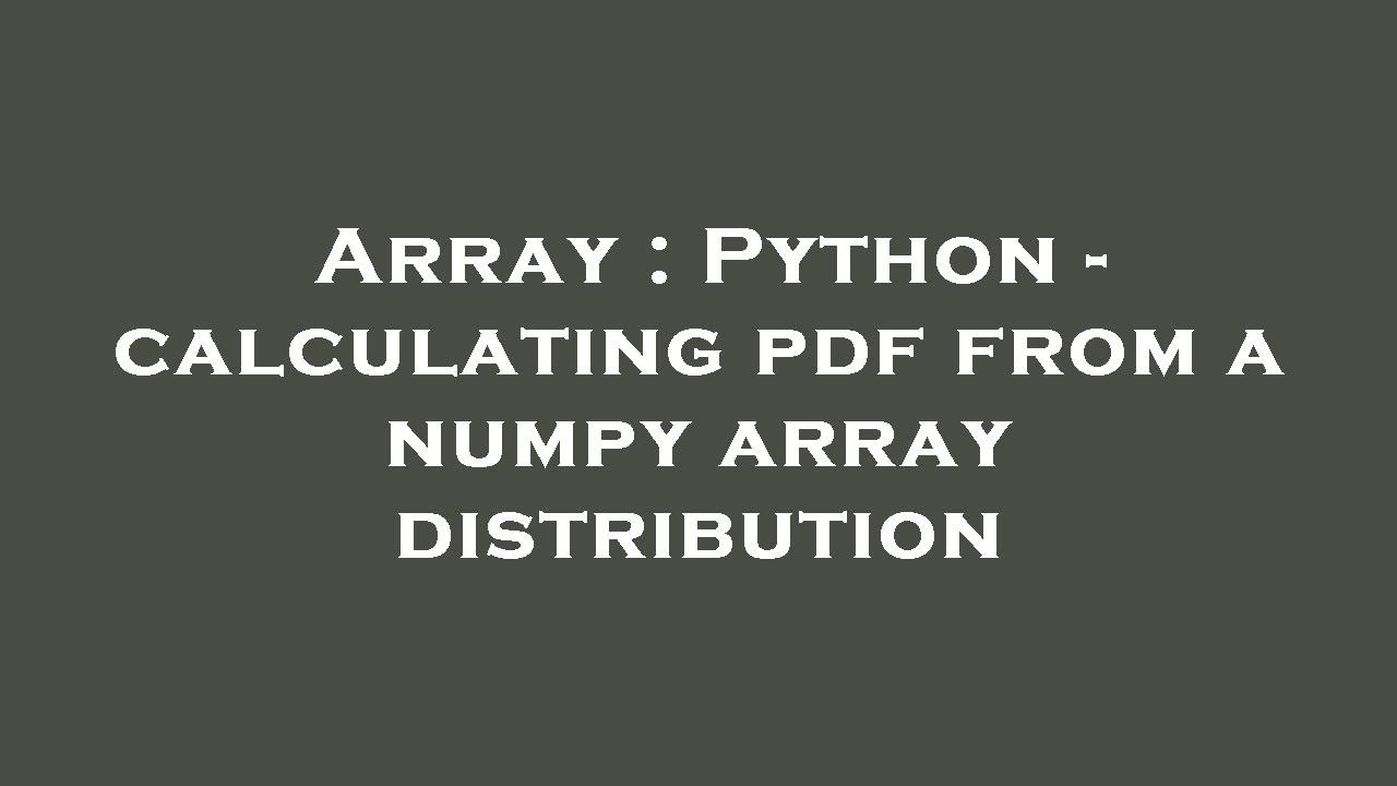 Array : Python - calculating pdf from a numpy array distribution