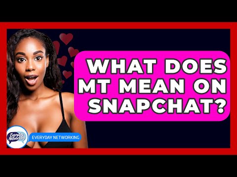 What Does MT Mean on Snapchat? - Everyday-Networking