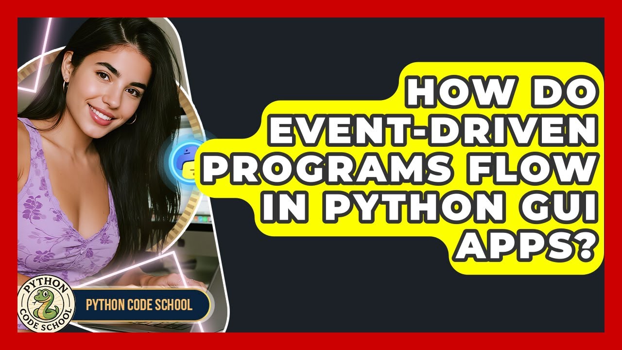 How Do Event-driven Programs Flow In Python GUI Apps? - Python Code School