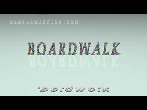 boardwalk - pronunciation + Examples in sentences and phrases