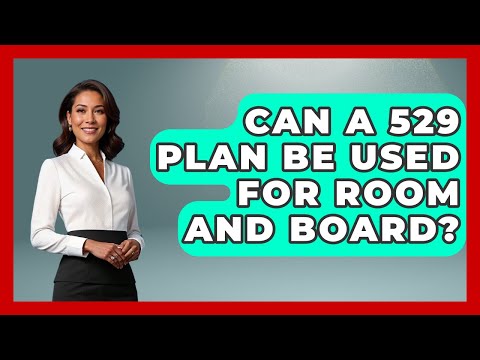 Can A 529 Plan Be Used For Room And Board? - Consumer Laws For You