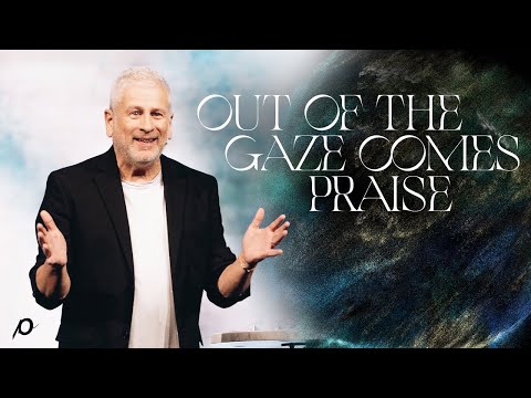 Out of the Gaze Comes Praise Louie Giglio