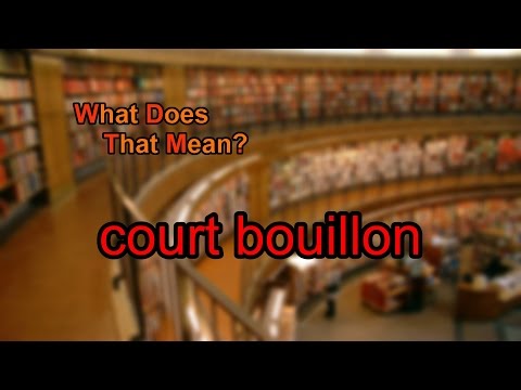 What does court bouillon mean?