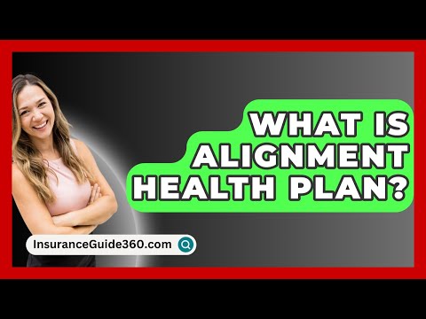 What Is Alignment Health Plan? - InsuranceGuide360.com