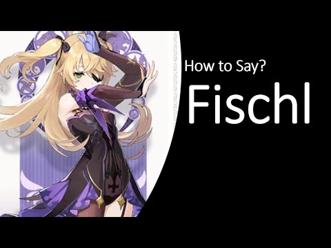 How to Pronounce Fischl? | Genshin Impact \ Pronunciation 4K
