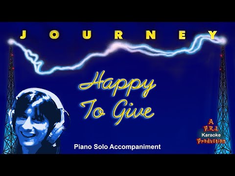 Journey - Happy To Give (Karaoke Video (Piano Solo Accompaniment))