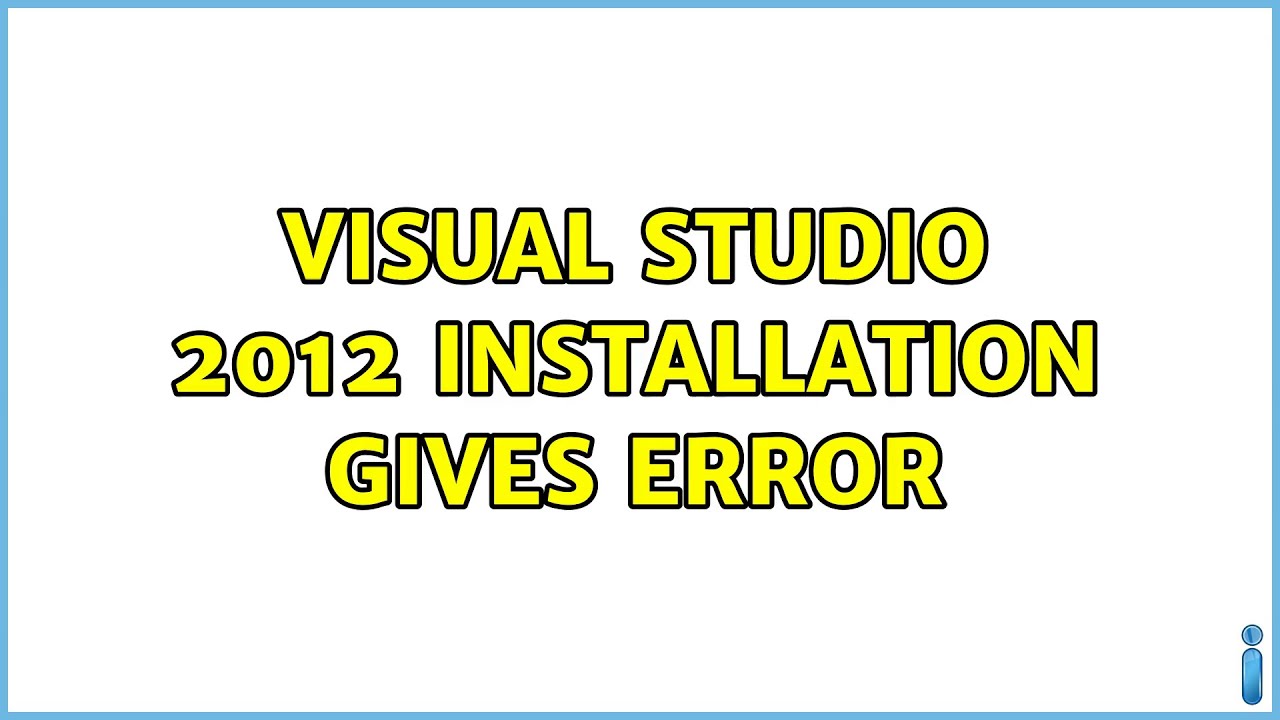 Visual Studio 2012 Installation gives error (2 Solutions!!)