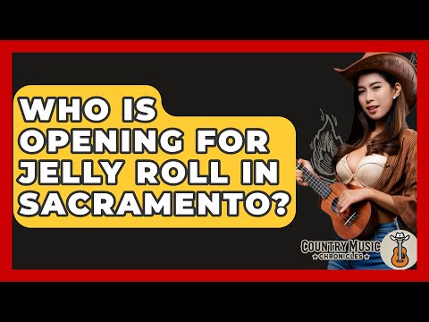 Who Is Opening For Jelly Roll In Sacramento? - Country Music Chronicles