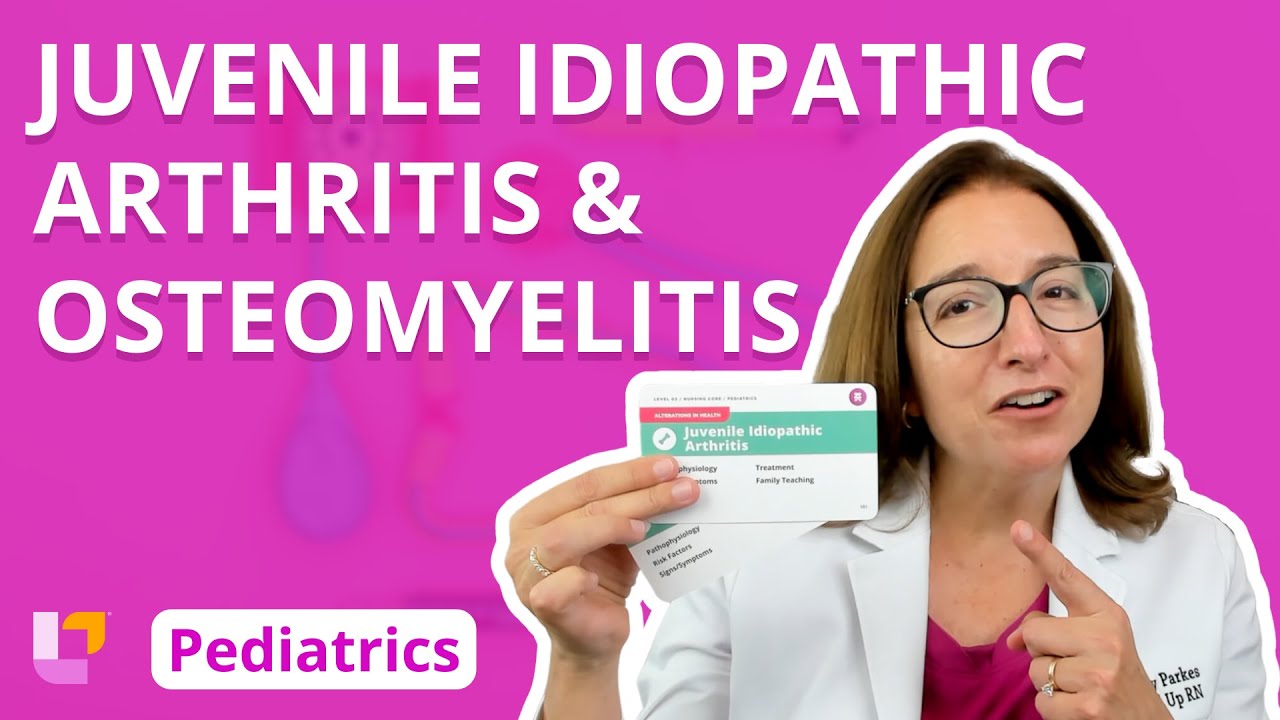 Juvenile Idiopathic Arthritis & Osteomyelitis - Musculoskeletal System | @LevelUpRN