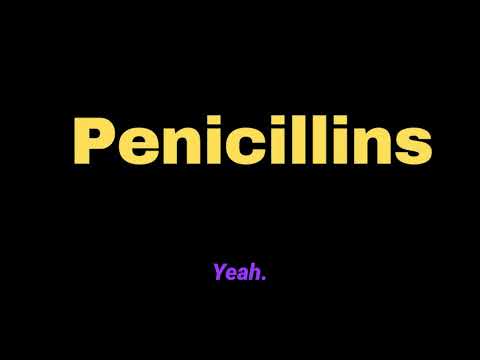 Pharmacology: Penicillins - (penicillin G, penicillin VK, oxacillin, nafcillin, and dicloxacillin)