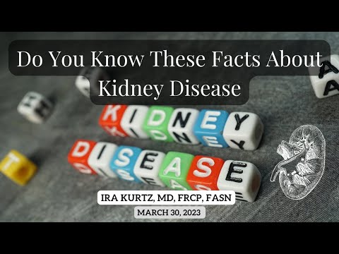 Do You Know These Facts About Kidney Disease | Ira Kurtz, MD, FRCP, FASN